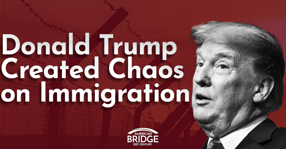 Donald Trump Created Chaos on Immigration - American Bridge PAC