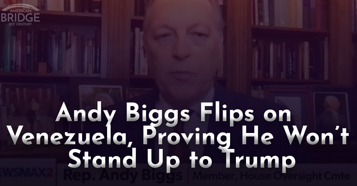 Andy Biggs Flips on Venezuela, Proving He Won’t Stand Up to Trump ...